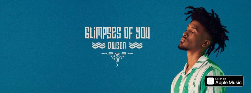 Dwson's 'Glimpses Of You' EP Now Available on Apple Music • Black Major